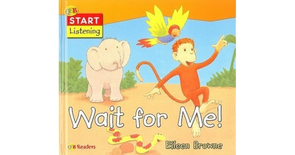 Wait for Me! by Eileen Browne