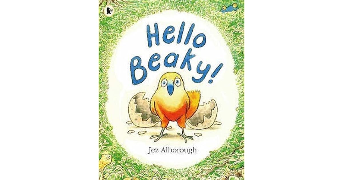 Hello Beaky!. Jez Alborough by Jez Alborough