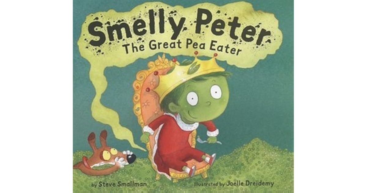 Smelly Peter: The Great Pea Eater by Steve Smallman