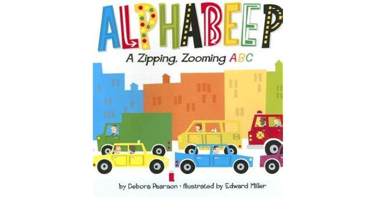 Alphabeep!: A Zipping, Zooming ABC by Debora Pearson
