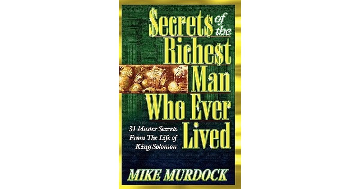 Secrets of the Richest Man Who Ever Lived by Mike Murdoch