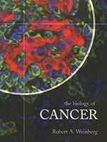 The Biology of Cancer by Robert A. Weinberg