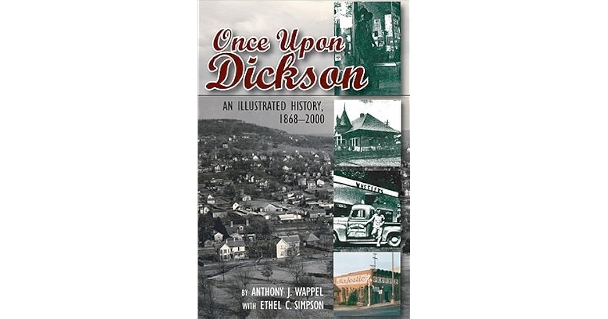 Once Upon Dickson: An Illustrated History, 1868-2000 by Anthony J. Wappel