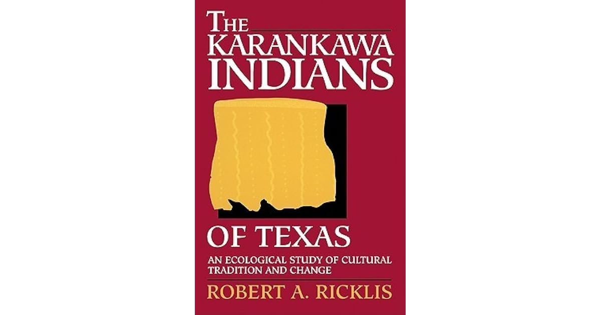 The Karankawa Indians of Texas: An Ecological Study of Cultural ...