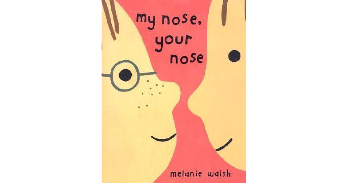 My Nose, Your Nose by Melanie Walsh