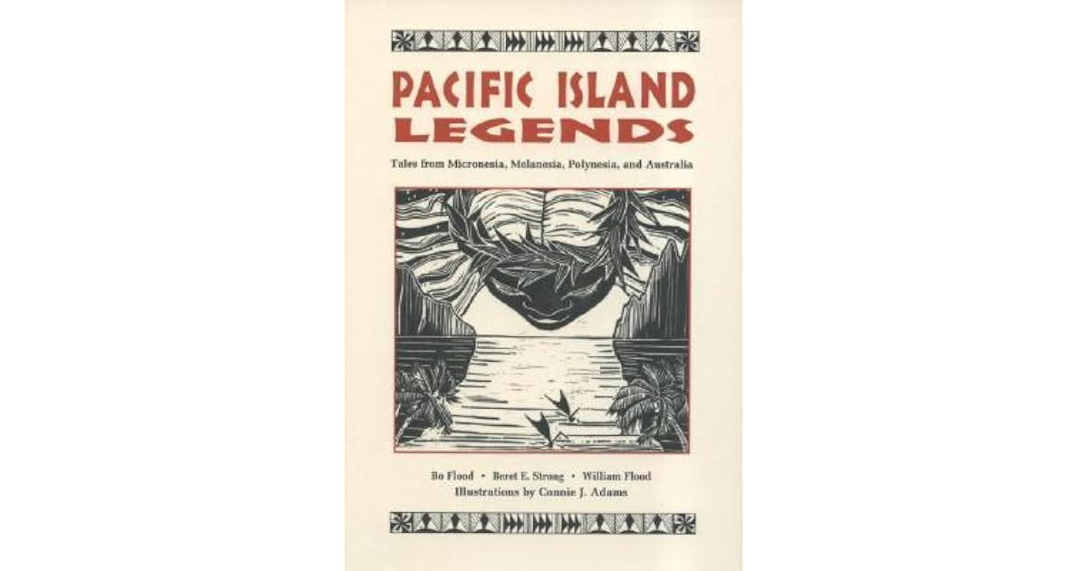 Pacific Island Legends: Tales from Micronesia, Melanesia, Polynesia ...
