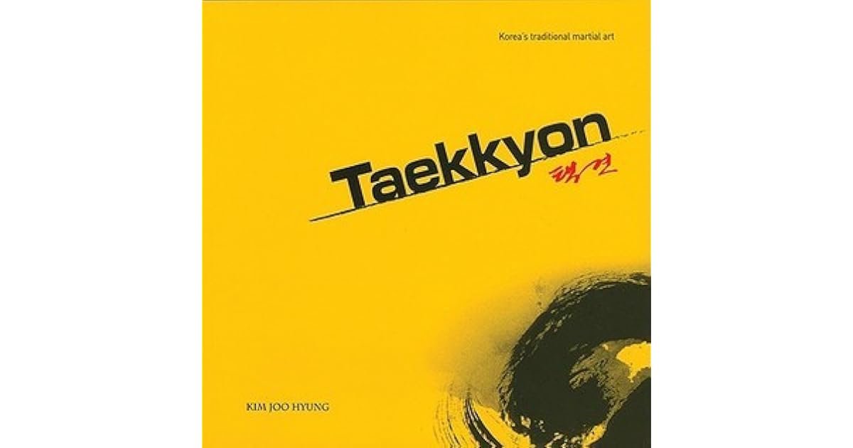 Taekkyon: Korea's Traditional Martial Art by Kim Joo Hyung