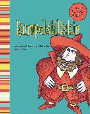 Rumpelstiltskin: A Retelling of the Grimm's Fairy Tale by Eric Blair
