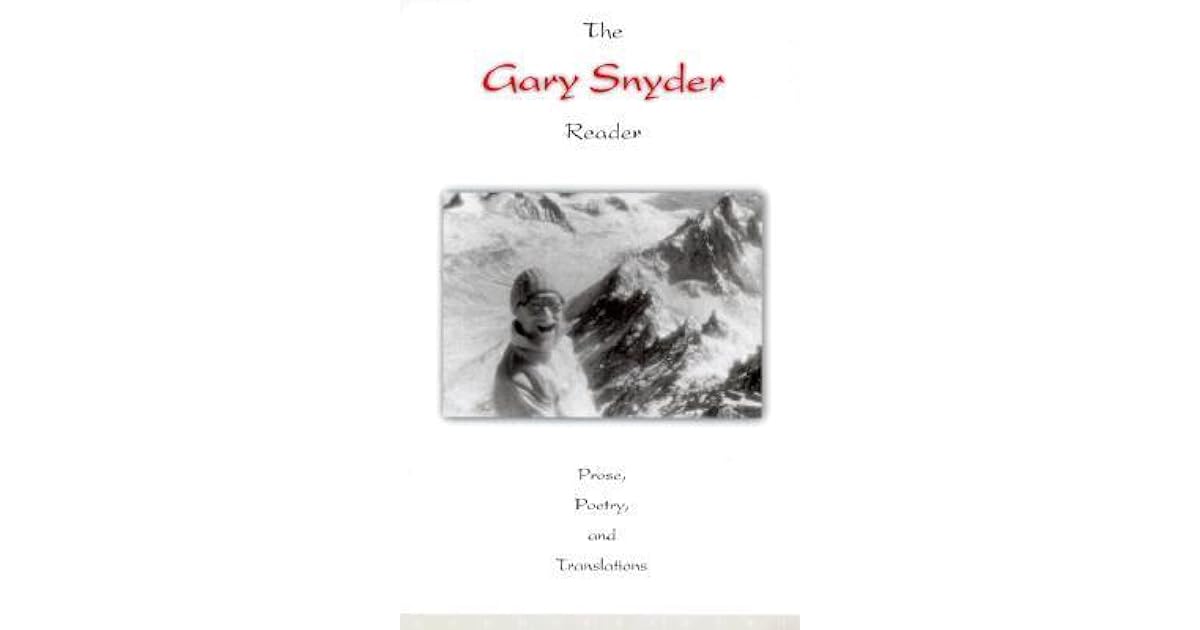 The Gary Snyder Reader: Prose, Poetry, and Translations by Gary Snyder