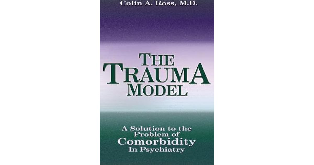 The Trauma Model: A Solution to the Problem of Comorbidity in ...