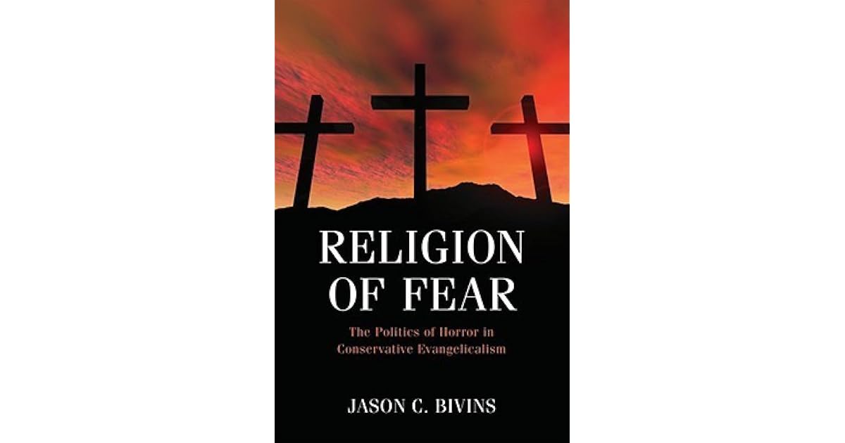 Religion of Fear: The Politics of Horror in Conservative Evangelicalism ...