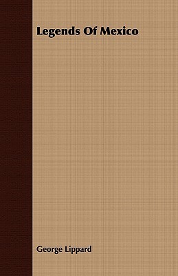 Legends of Mexico by George Lippard