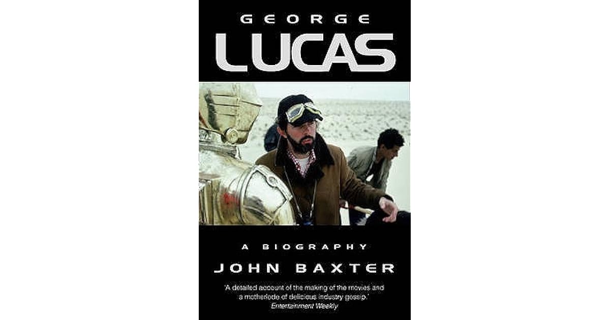 George Lucas: A Biography by John Baxter