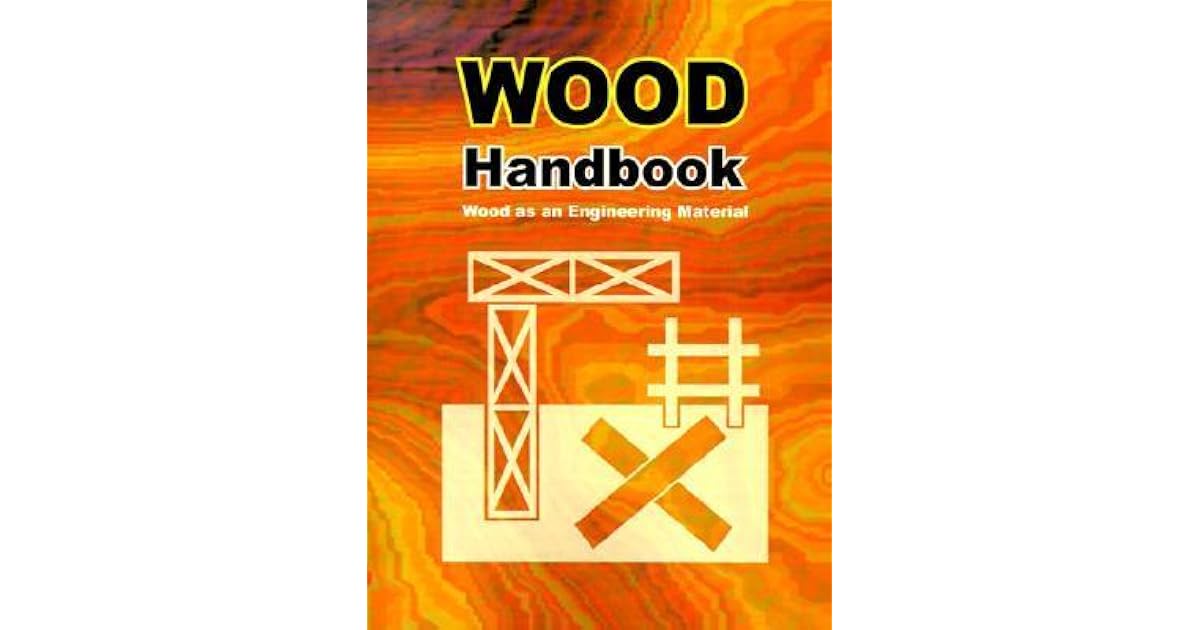 Wood Handbook: Wood as an Engineering Material by Forest Products ...