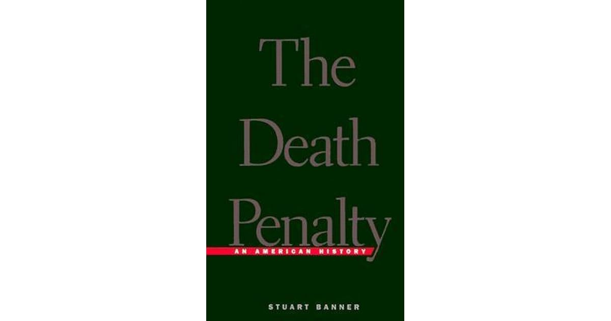 The Death Penalty: An American History by Stuart Banner