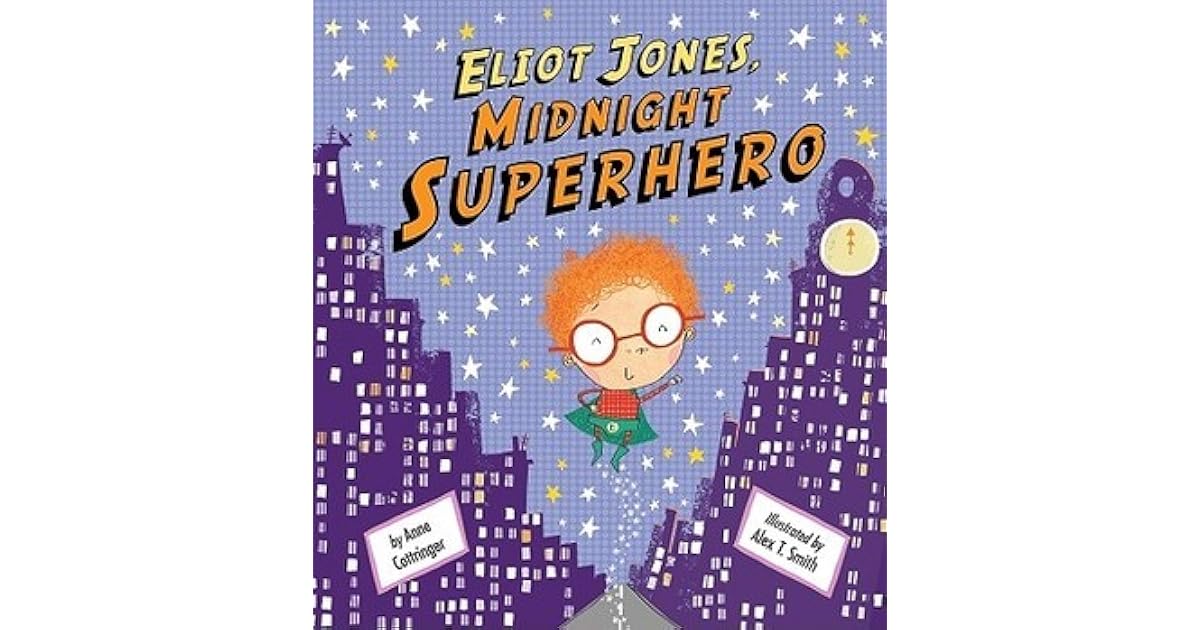 Eliot Jones, Midnight Superhero by Anne Cottringer