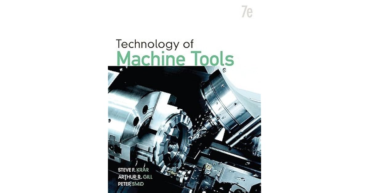 Technology of Machine Tools by Steve F. Krar
