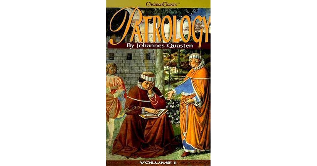 Patrology, Vol 1: The Beginnings of Patristic Literature by Johannes ...