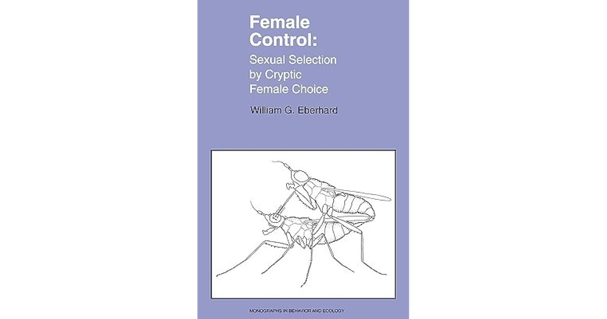 Female Control: Sexual Selection by Cryptic Female Choice by William ...