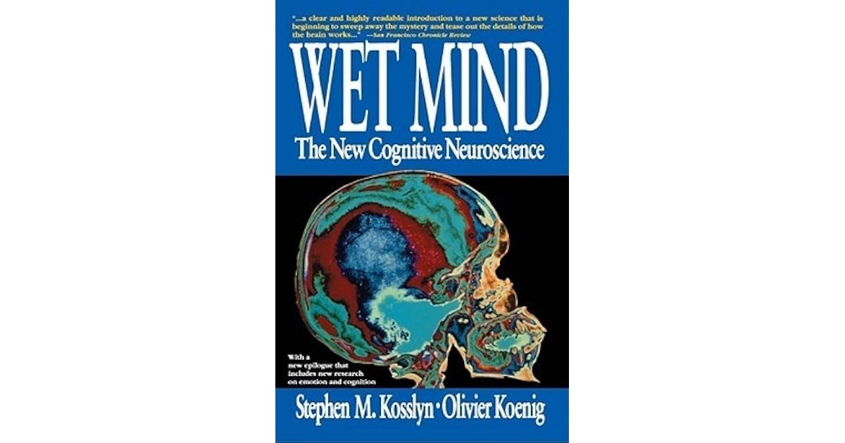 Wet Mind: The New Cognitive Neuroscience by Stephen M. Kosslyn