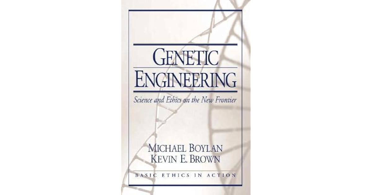 Genetic Engineering: Science and Ethics on the New Frontier by Michael ...