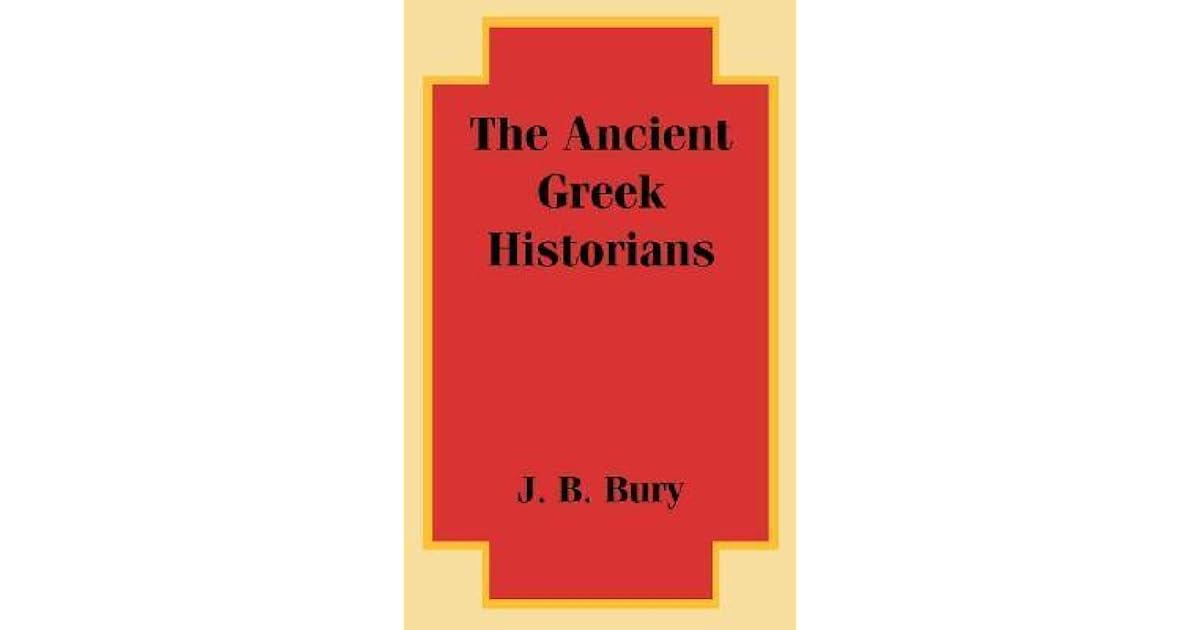 The Ancient Greek Historians by John Bagnell Bury