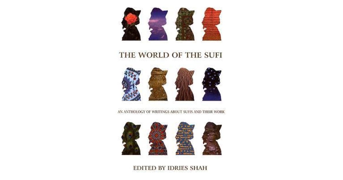 The World of the Sufi: An Anthology of Writings about Sufis and Their ...