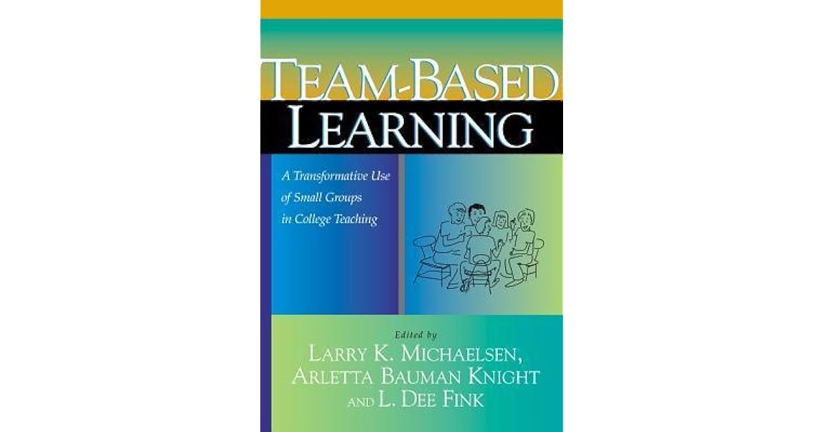 Team-Based Learning: A Transformative Use of Small Groups in College ...