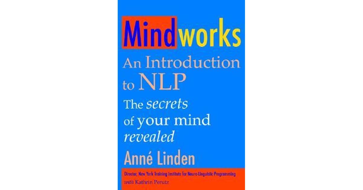 Mindworks: An Introduction to NLP: the Secrets of Your Mind Revealed by ...