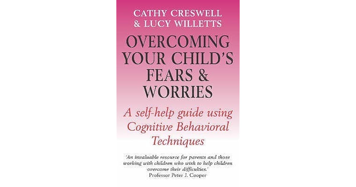 Overcoming Your Child's Fears And Worries by Cathy Creswell