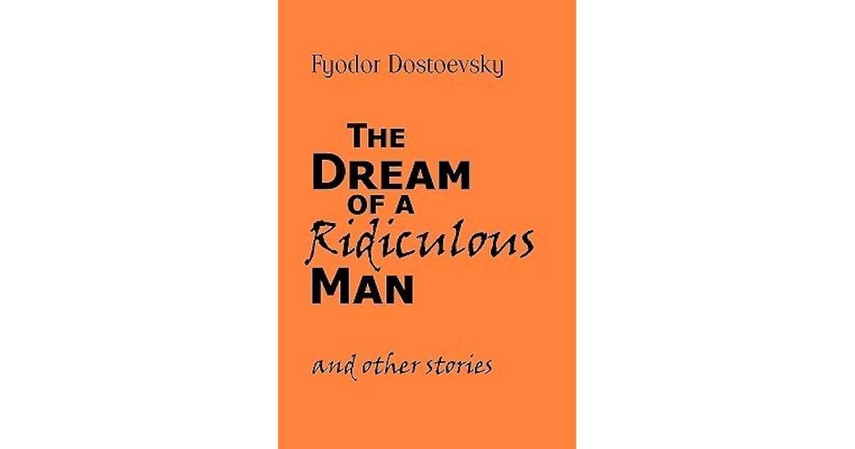 The Dream of a Ridiculous Man and Other Stories by Fyodor Dostoevsky