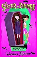 Switched (My Sister the Vampire, #1) by Sienna Mercer