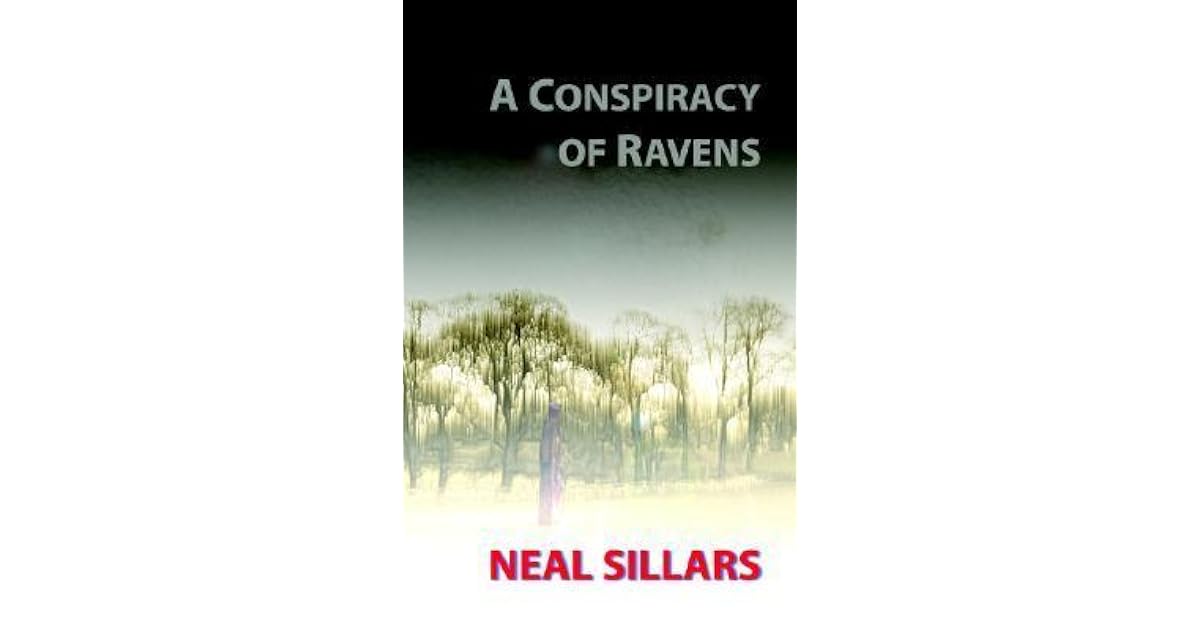 A Conspiracy Of Ravens by Neal Sillars