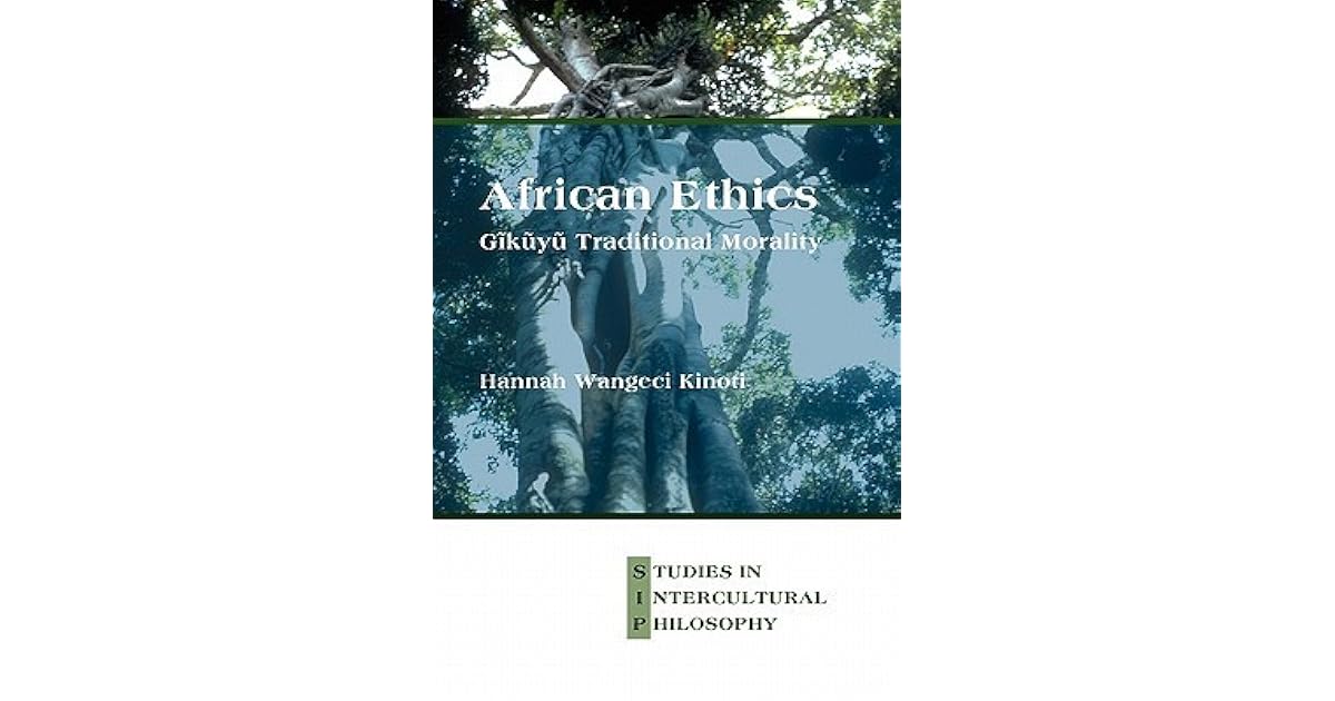 African Ethics: Gĩkũyũ Traditional Morality by Hannah Wangeci Kinoti