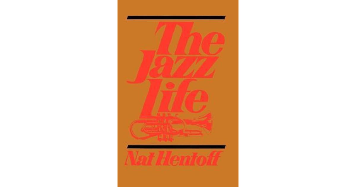 The Jazz Life by Nat Hentoff
