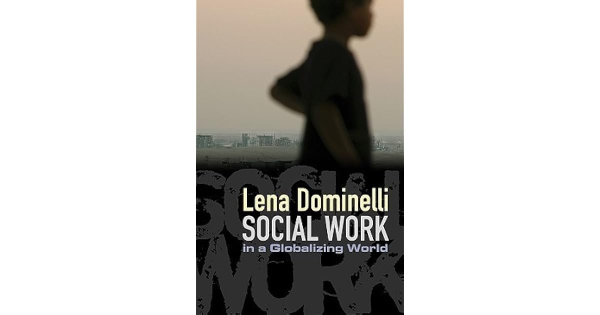 Social Work in a Globalizing World by Lena Dominelli
