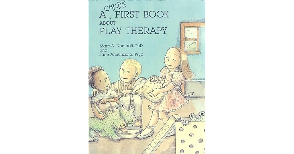 A Child's First Book about Play Therapy by Marc A. Nemiroff