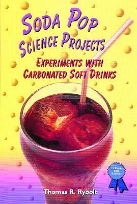 Soda Pop Science Projects: Experiments with Carbonated Soft Drinks by ...