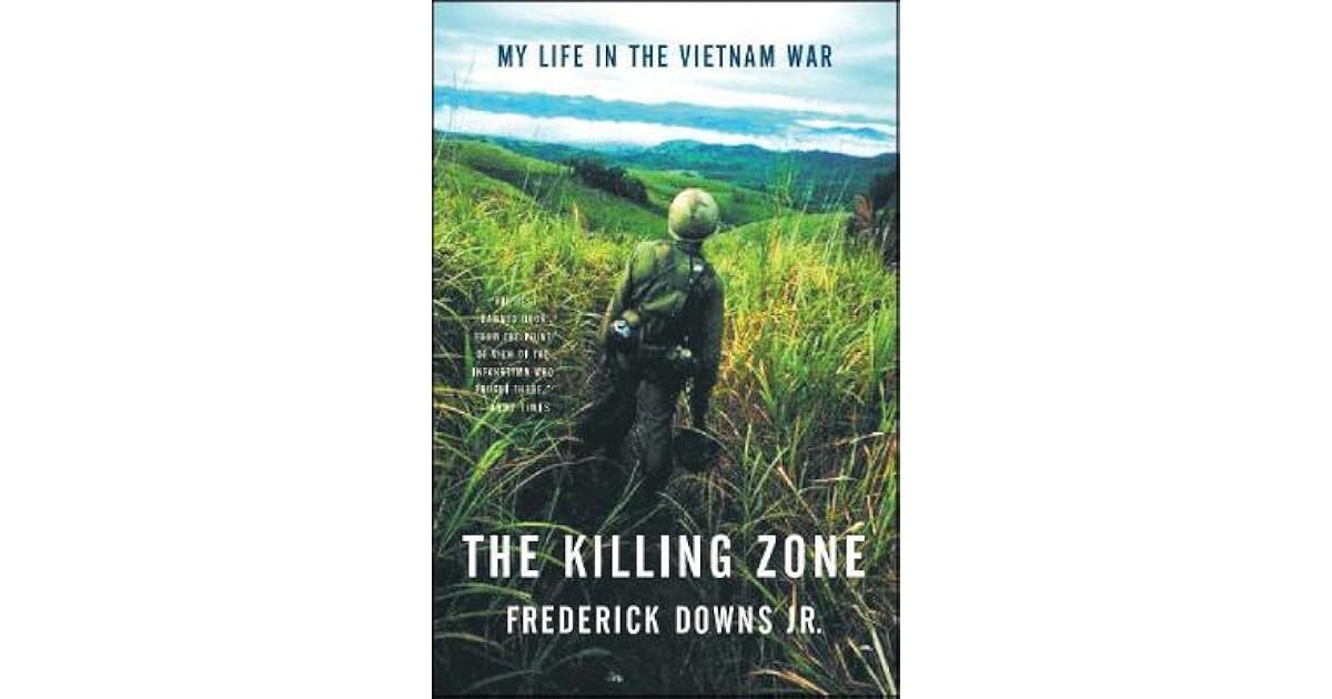 The Killing Zone: My Life in the Vietnam War by Frederick Downs
