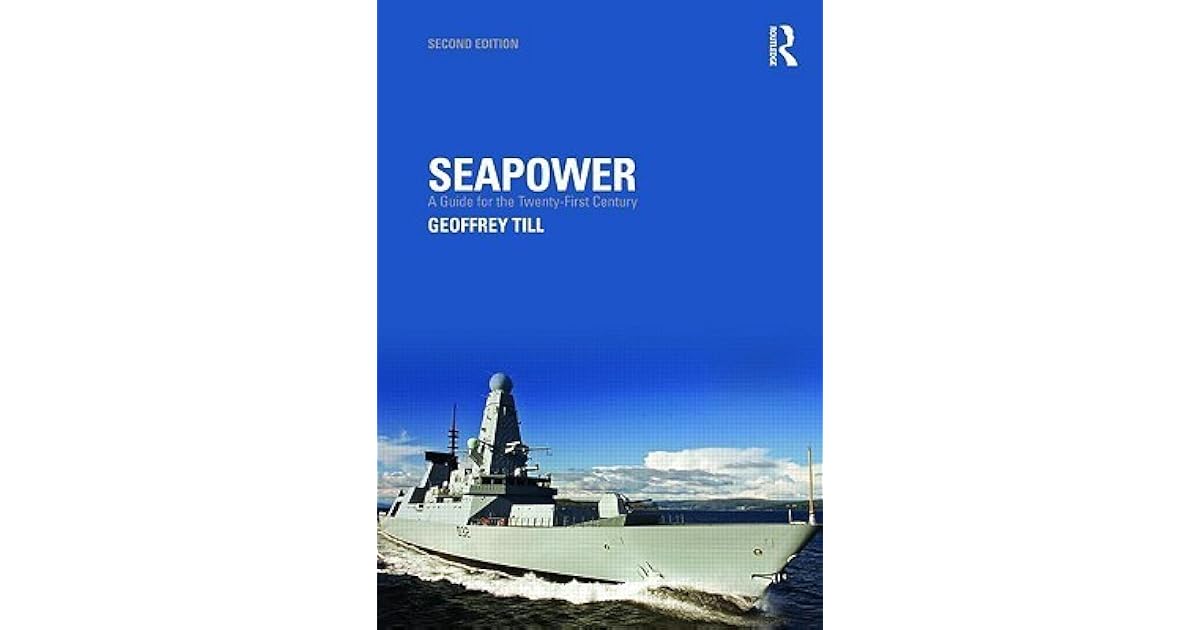 Seapower: A Guide for the Twenty-First Century by Till Geoffrey