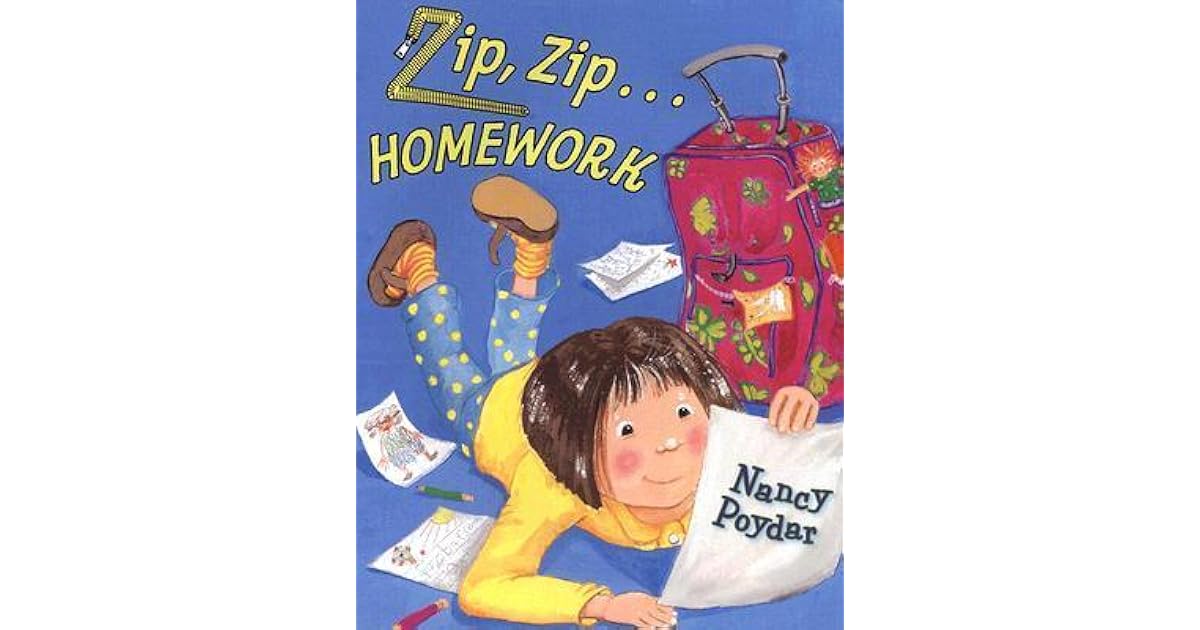 Zip, Zip...Homework by Nancy Poydar