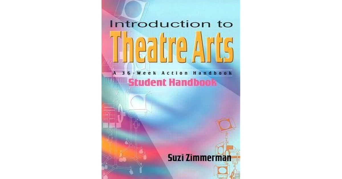 Introduction to Theatre Arts: A 36-Week Action Handbook by Suzi Zimmerman