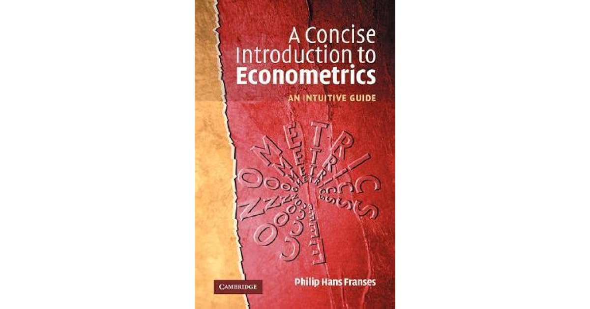 A Concise Introduction to Econometrics: An Intuitive Guide by Philip Hans Franses