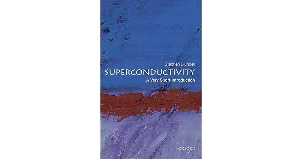 Superconductivity: A Very Short Introduction by Stephen J. Blundell