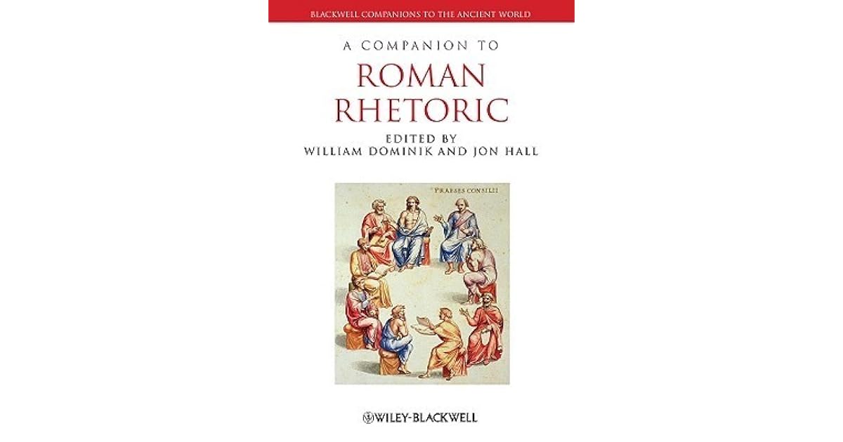 A Companion to Roman Rhetoric by William J. Dominik