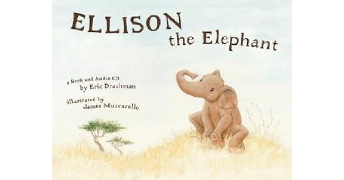 Ellison the Elephant by Eric Drachman