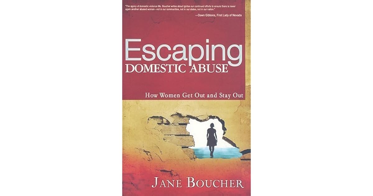 Escaping Domestic Abuse: How Women Get Out and Stay Out by Jane Boucher