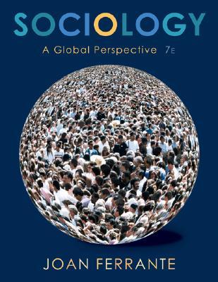 Sociology: A Global Perspective by Joan Ferrante