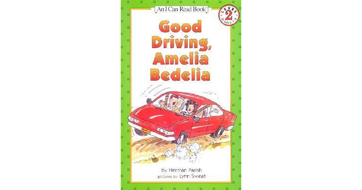 Good Driving, Amelia Bedelia by Herman Parish