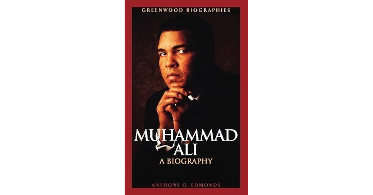 Muhammad Ali: A Biography by Anthony O. Edmonds